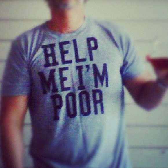 glamfoxx | Tops | Help Me Im Poor Tshirt | Poshmark